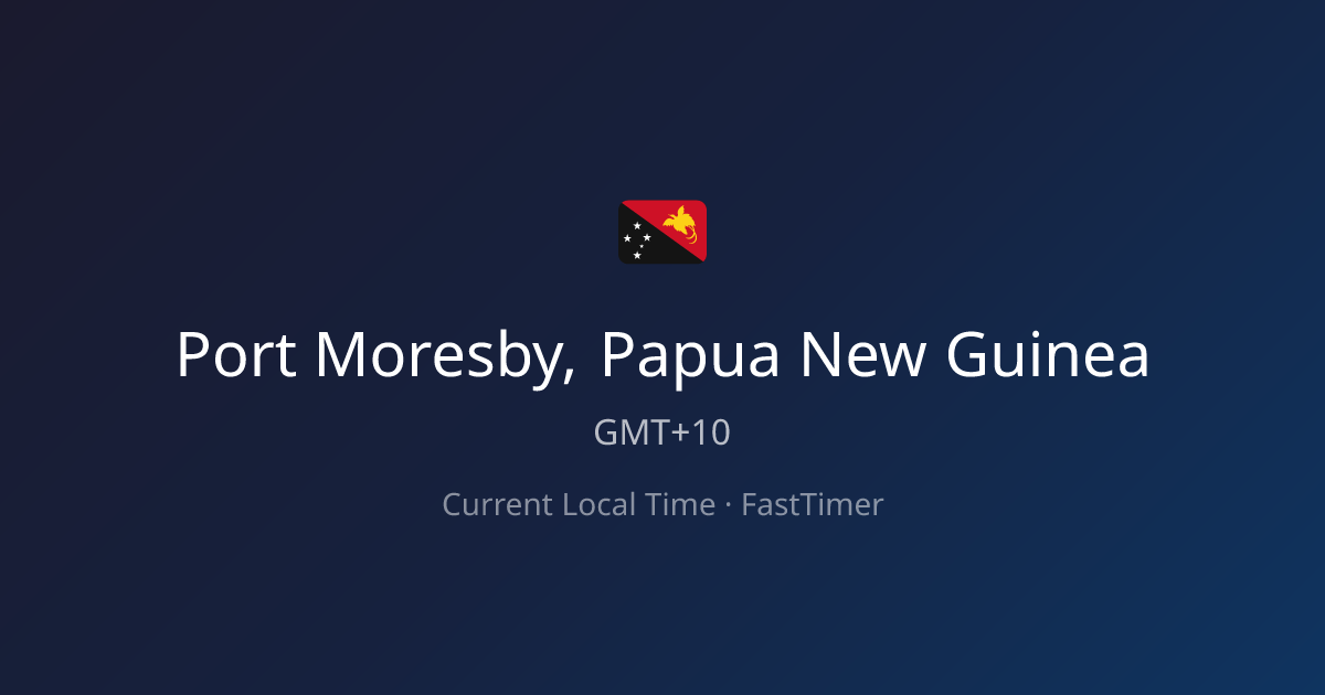 Current Time in Port Moresby, Papua New Guinea – Live Clock | FastTimer