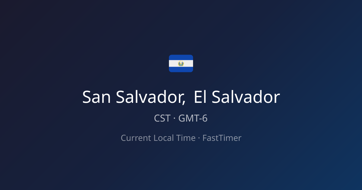 Current Time in San Salvador, El Salvador – Live Clock | FastTimer